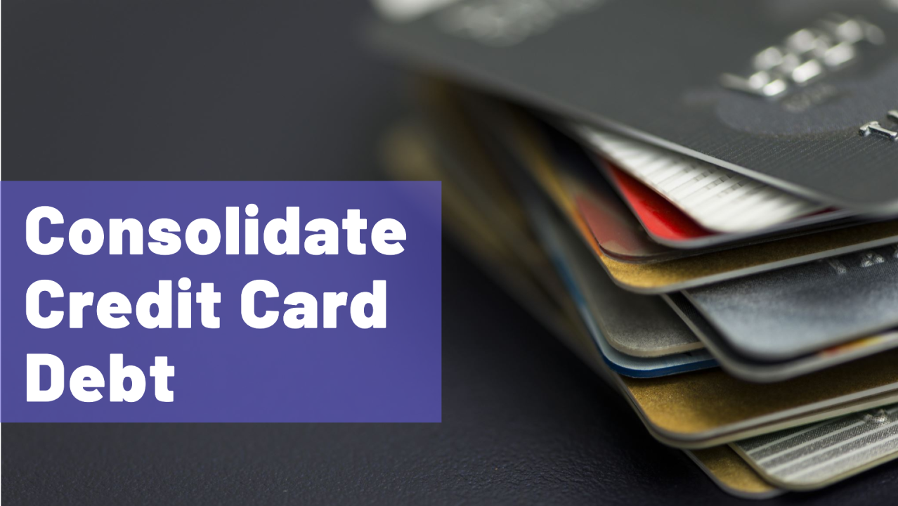 How to consolidate credit card debt